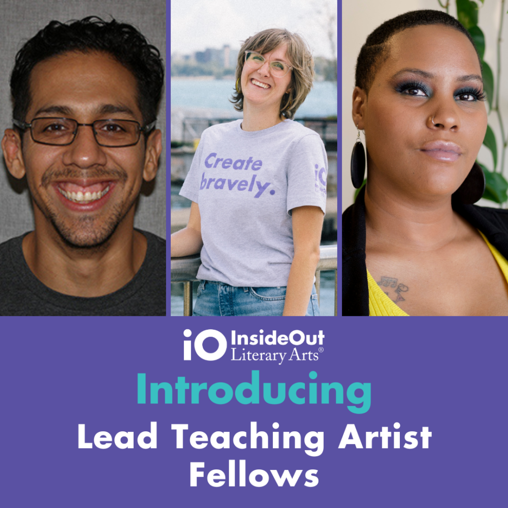 Introducing New Lead Teaching Artist Fellows • InsideOut Literary Arts